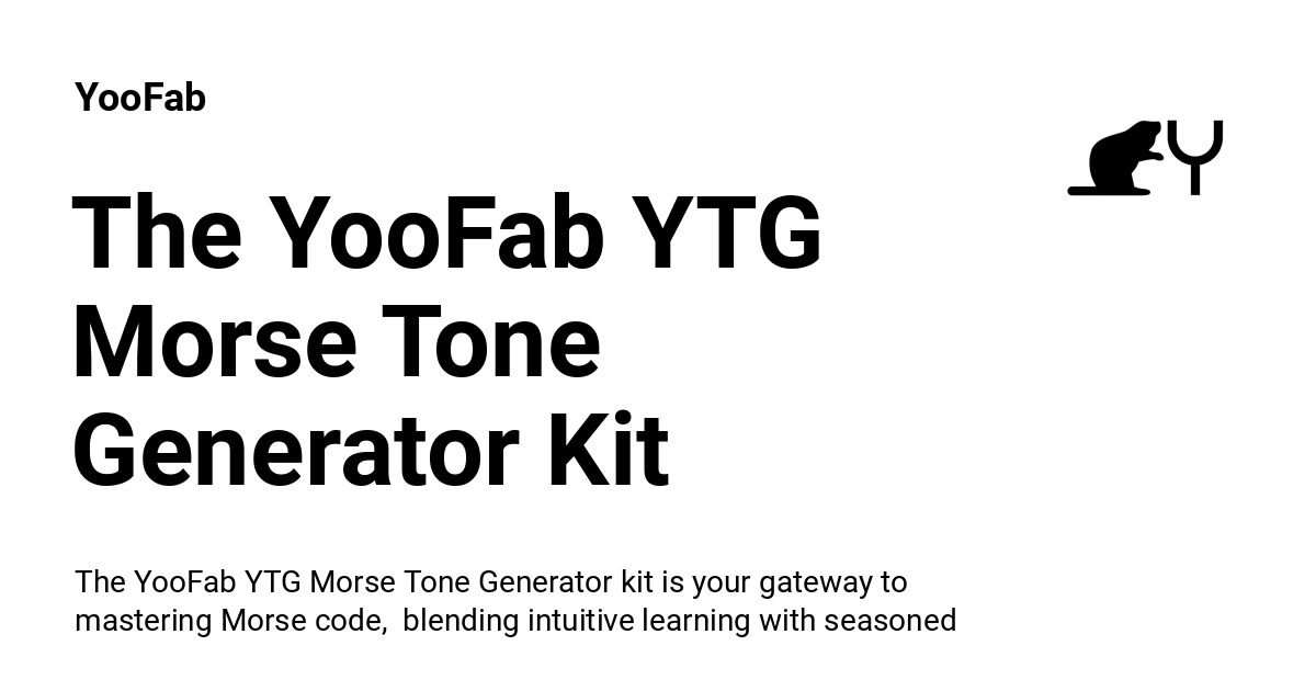 The YooFab YTG Morse Tone Generator Kit - YooFab