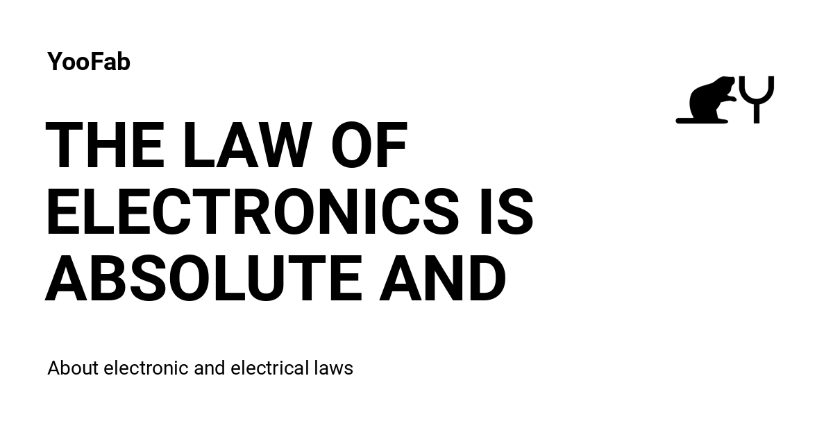 THE LAW OF ELECTRONICS IS ABSOLUTE AND FINAL! - YooFab