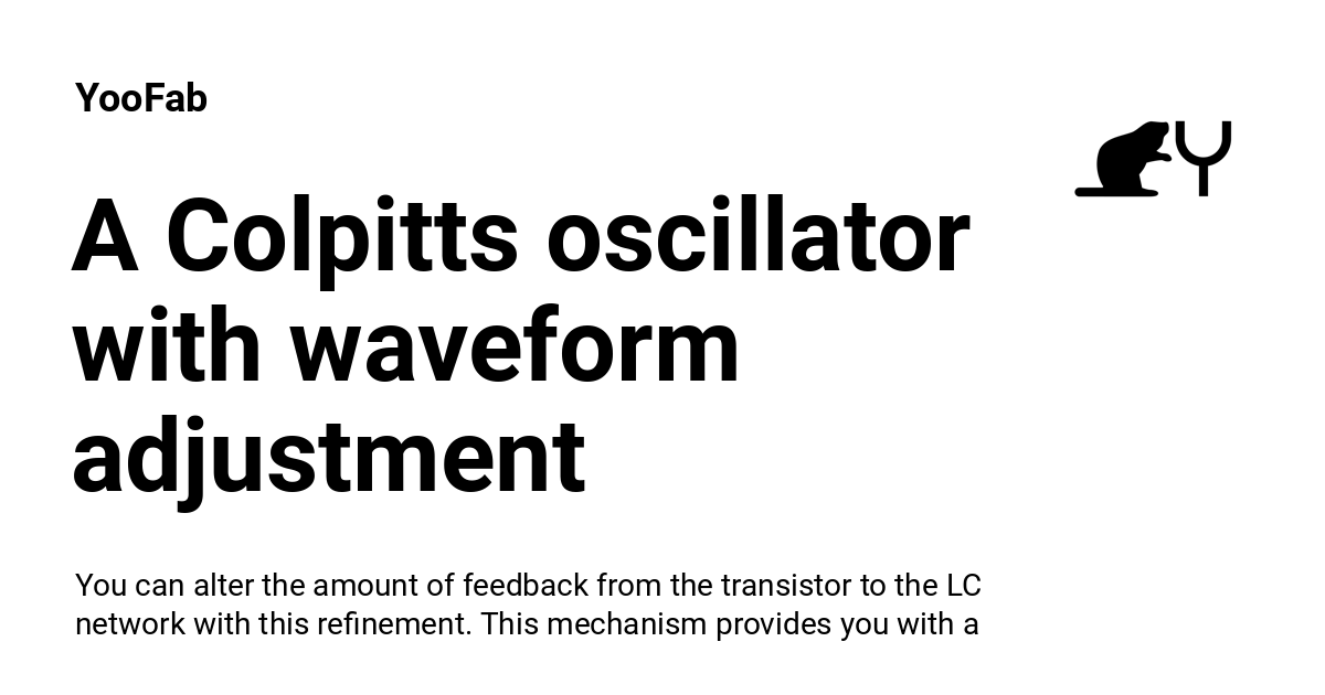 A Colpitts oscillator with waveform adjustment - YooFab